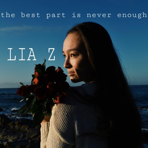 Stream the best part is never enough by LIA Z | Listen online for free ...