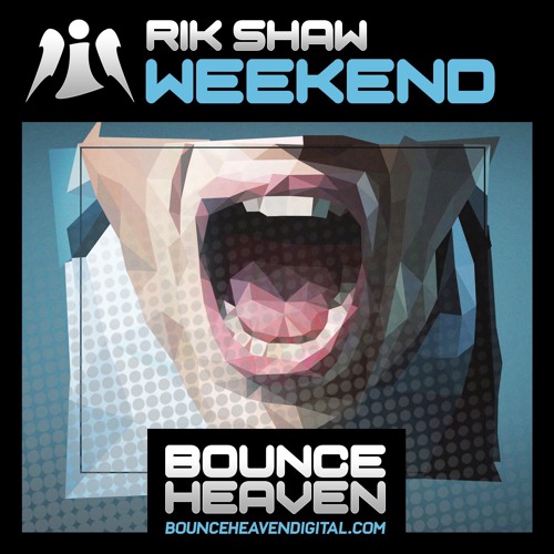 Stream Weekend **OUT NOW ON BOUNCE HEAVEN DIGITAL** by Rik Shaw ...