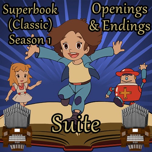 Stream Superbook Season 1 Openings & Endings Suite Organ Cover by Jonny ...