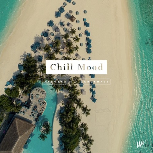 Stream CHILL MOOD | AFROBEATS | DANCEHALL | REGGATON by DJ WILLYWONKA ...
