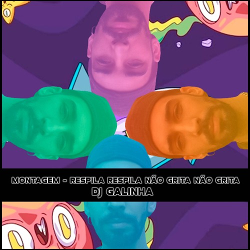 Stream Montagem - Respila Respila Não Grita não Grita (feat. Dj Galinha ...