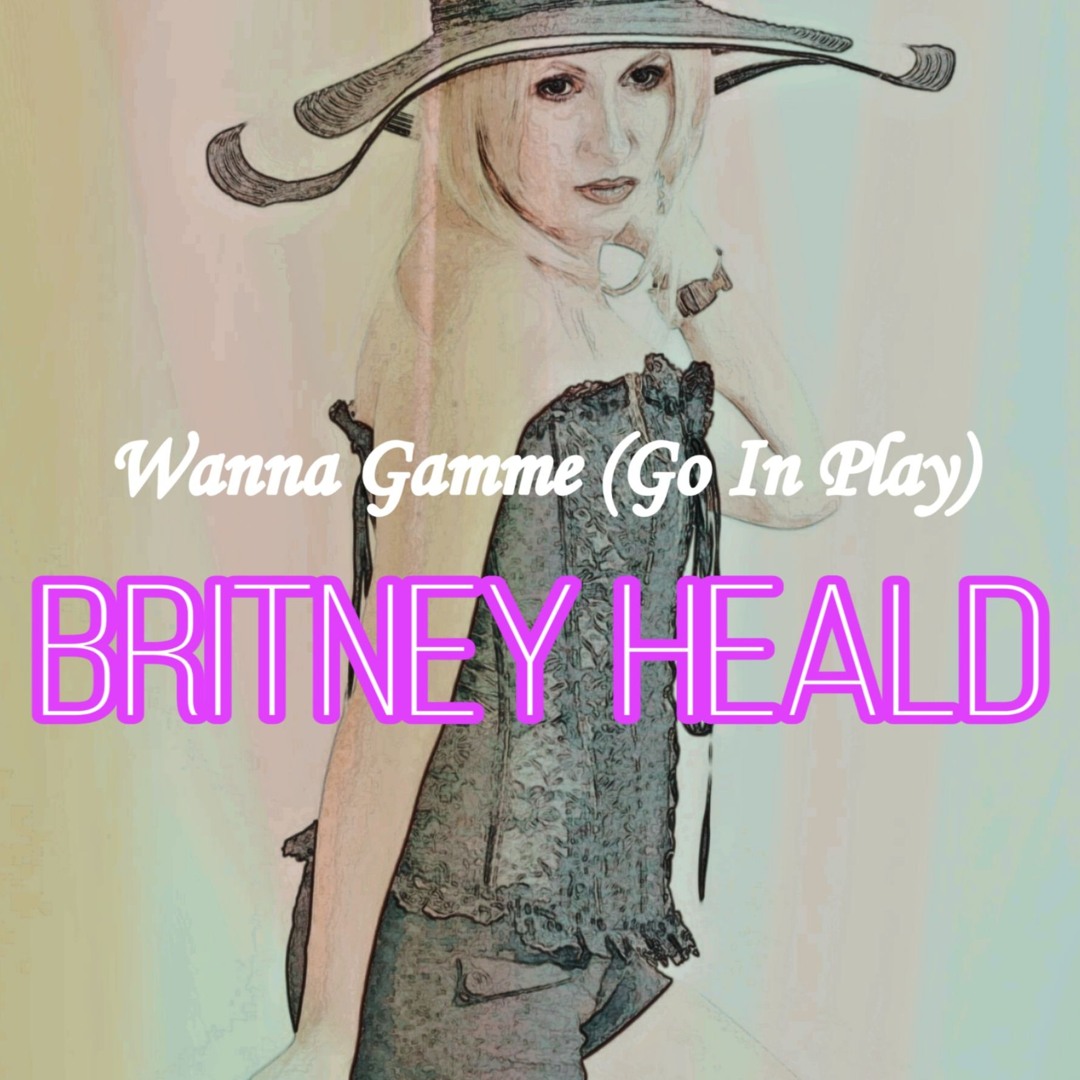 Stream WANNA GAME (Go in Play) (ORIGINAL STODIO VERSION) by Britney ...
