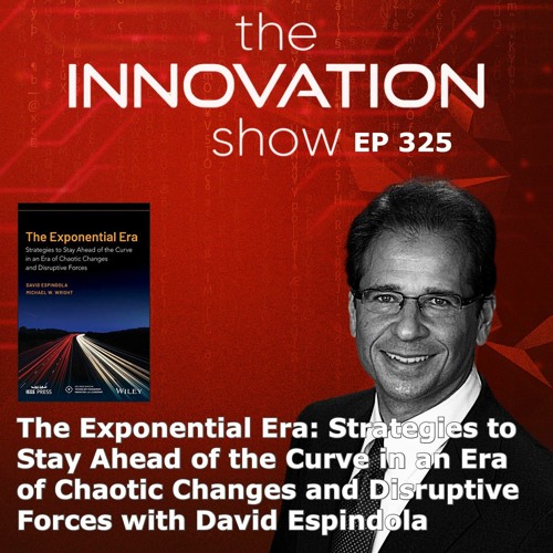 Stream episode The Exponential Era with David Espindola by The Innovation Show with Aidan ...
