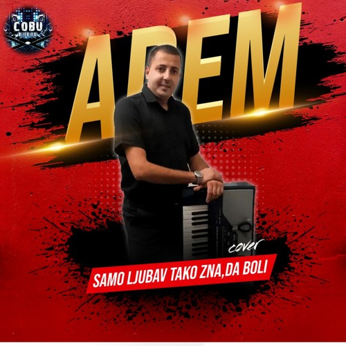 Stream ADEM DELIĆ - SAMO LJUBAV TAKO ZNA DA BOLI丨 2023丨 by Cobu Music ...