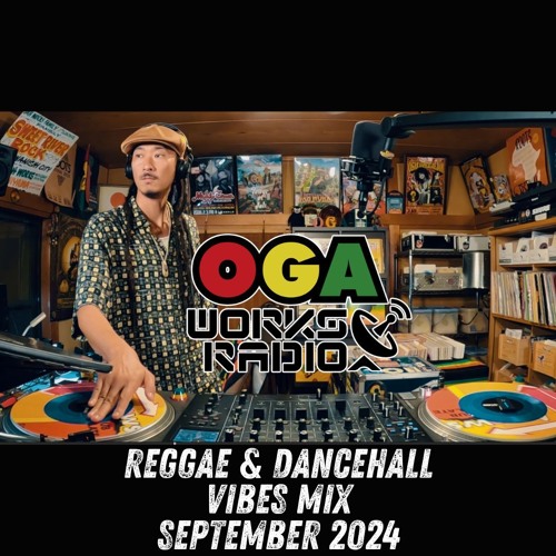 Stream OGAWORKS RADIO VIBES MIX SEPTEMBER 2024 by OGA JAH WORKS ...