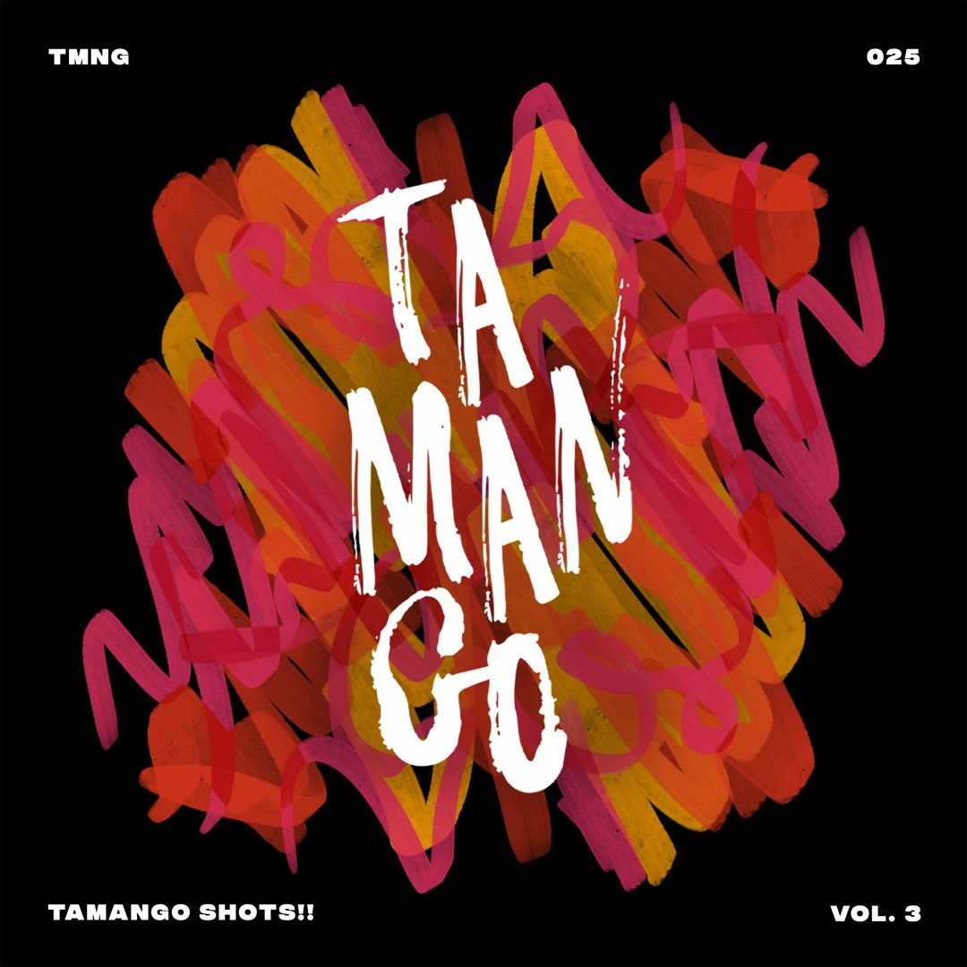 Stream Tamango Records | Listen to Various Artists - Tamango Shots Vol. 3 (clips) [TMNG025 ...