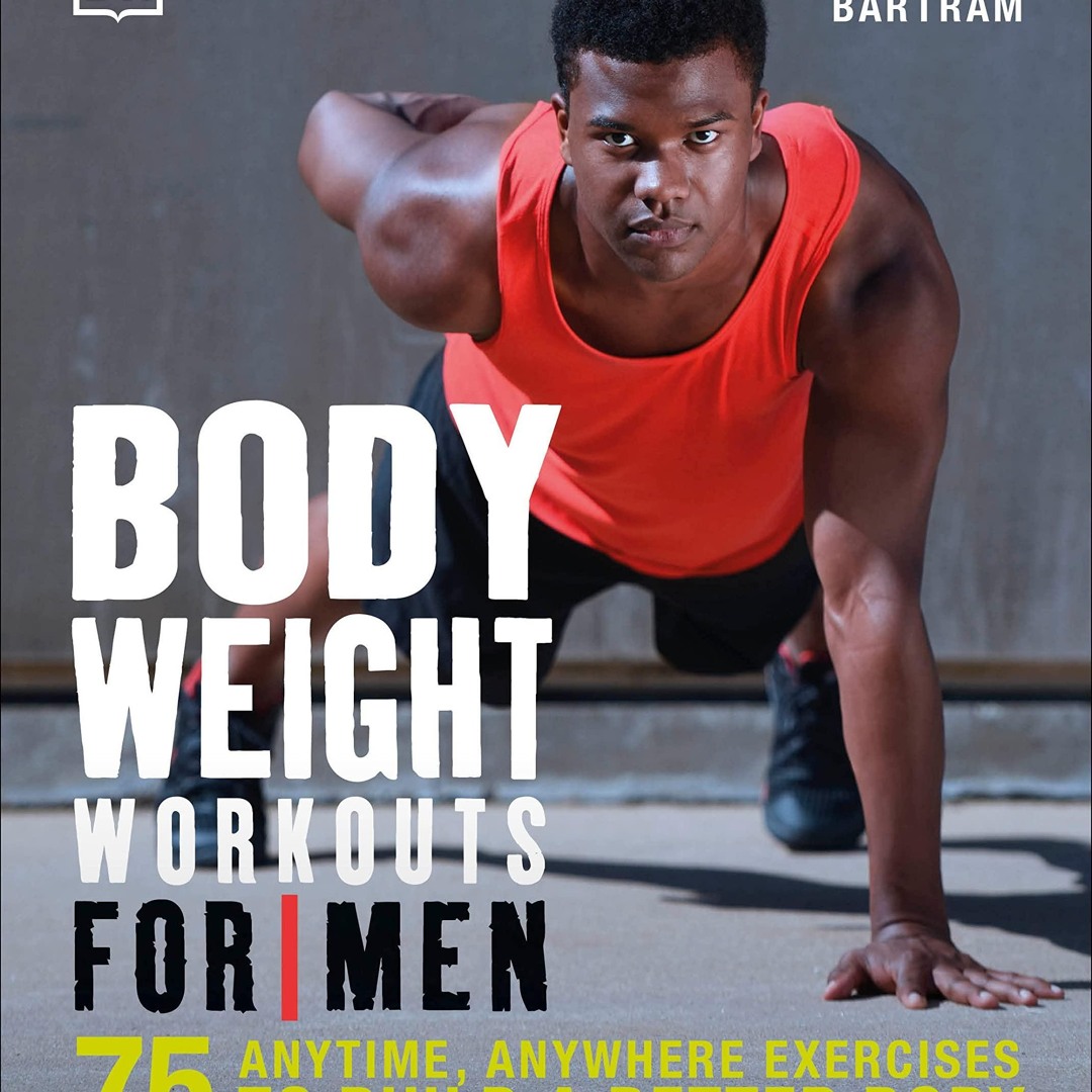 Stream PDF (BOOK) Bodyweight Workouts for Men: 75 Anytime, Anywhere ...