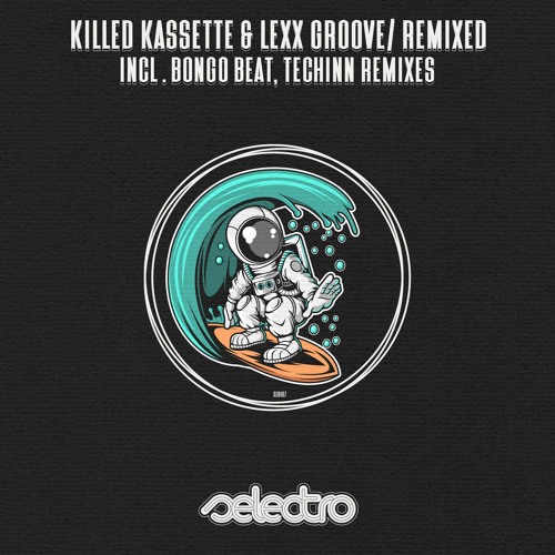 Stream Selectro | Listen to Killed Kassette & Lexx Groove/ Remixed ...