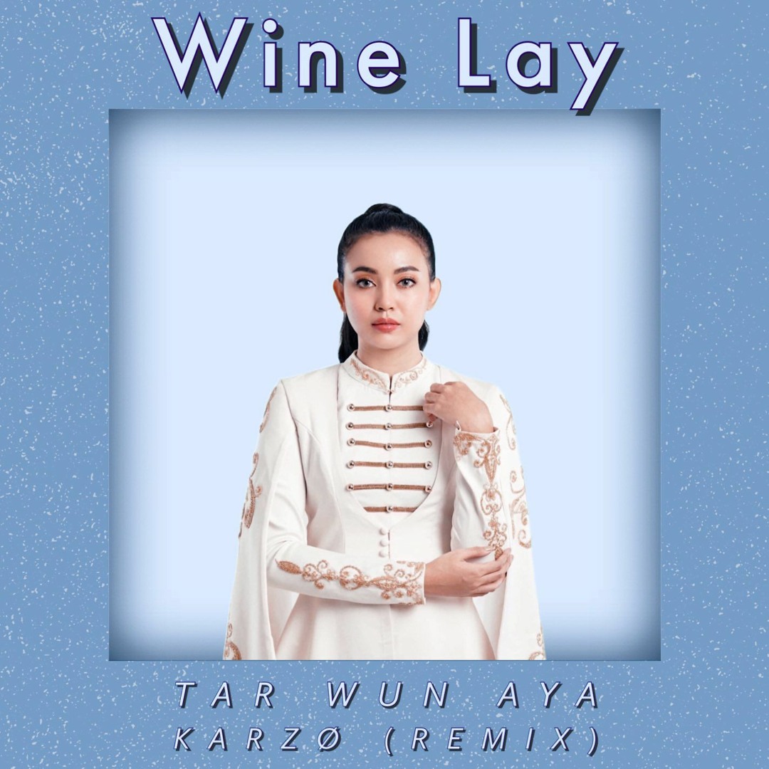 Stream WINE LAY - TAR WAN AYA (KARZO Remix) by Karzo | Listen online ...