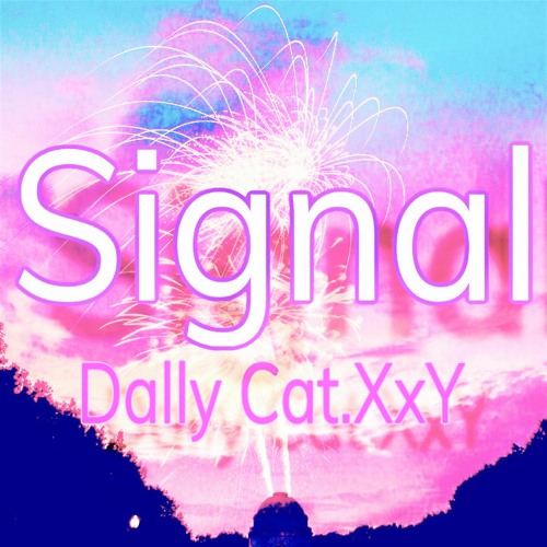 Stream Signal / FREE DOWNLOAD by Dally Cat.XxY | Listen online for free ...