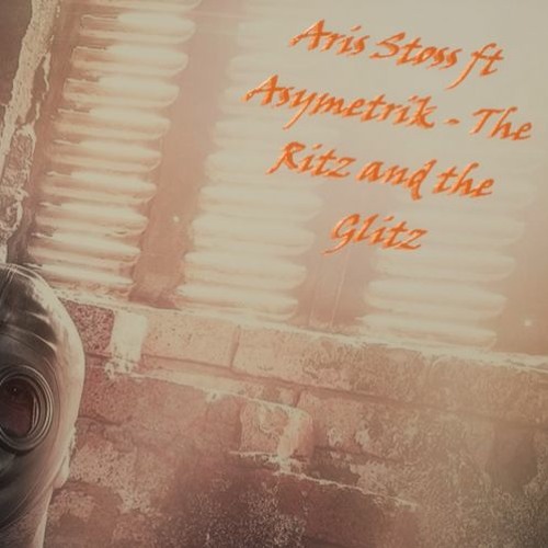 Stream Aris Stoss ft Asymetrik - The Ritz and the Glitz by The Aris ...