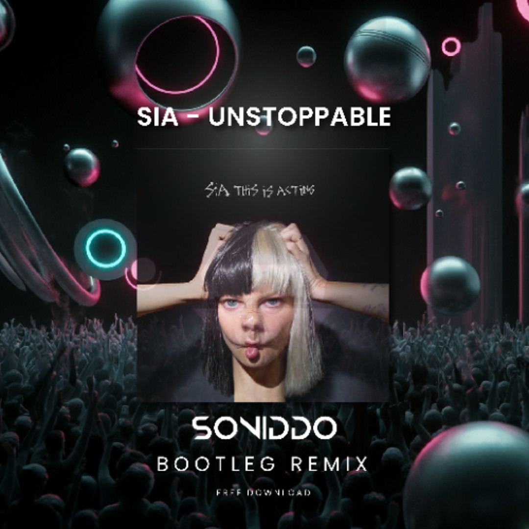 Stream Sia - Unstoppable (SONIDDO Bootleg Remix) by SONIDDO | Listen online for free on SoundCloud