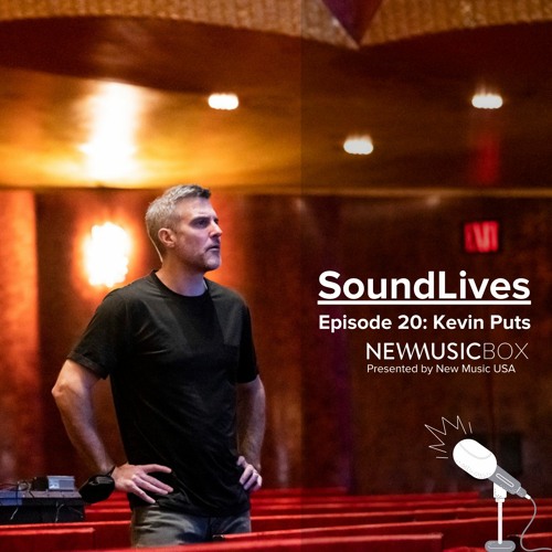 Stream SoundLives Episode #20 - Kevin Puts: Keeping Secrets by New ...