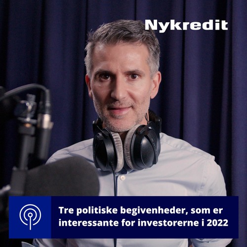 Stream episode Tre politiske begivenheder, som er interessante for investorerne i 2022 by ...