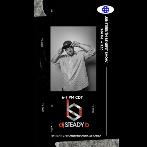 Stream DJ Steady B @ SF Radio Juneteenth Benefit Show : June 19 2020 by ...