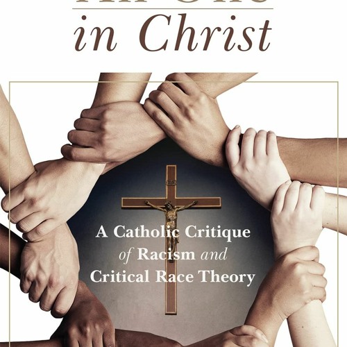 Stream $$EBOOK 📖 All One in Christ: A Catholic Critique of Racism and ... Stream $$EBOOK 📖 All One in Christ: A Catholic Critique of Racism and ...
