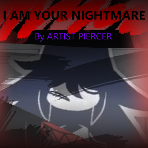 Stream I Am Your NIGHTMARE - FPE Fanmade Song by ARTIST PIERCER ...