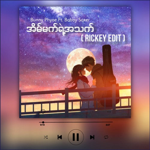 pumpyoursound.com | Bunny Phyoe - Eain Mat Ye A Thet (Rickey Edit)