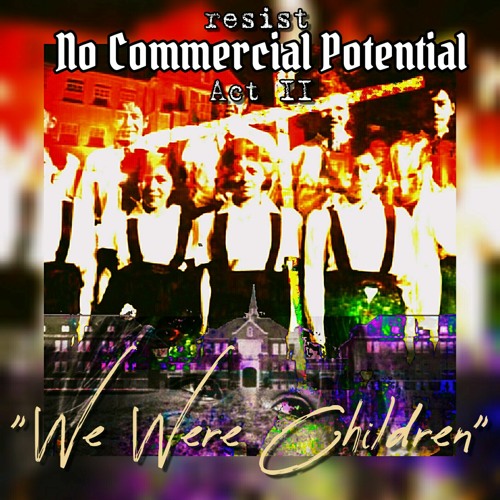 Stream WE WERE CHILDREN by NO COMMERCIAL POTENTIAL | Listen online for ...