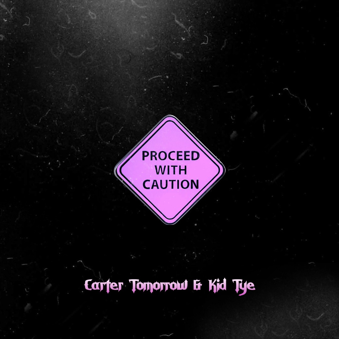 Stream Proceed With Caution w/ Kid Tye by CARTER TOMORROW ...