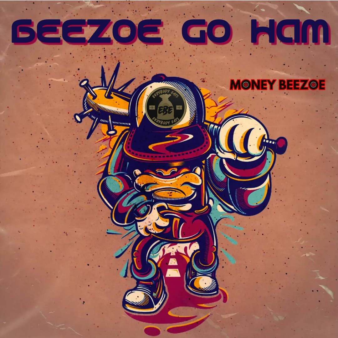 Stream Beezoe Go Ham by Money Beezoe | Listen online for free on SoundCloud