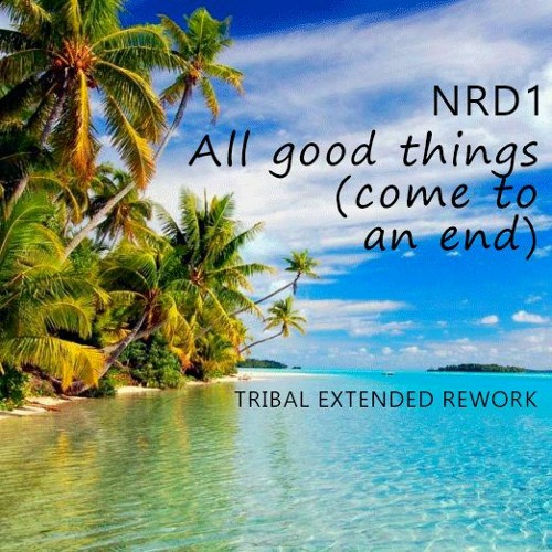 Stream NRD1 - All Good Things (Tribal Extended Rework) by Klaudjo ...