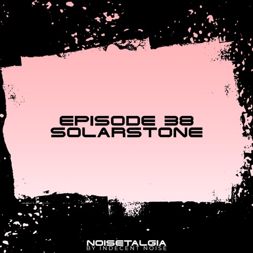 Indecent Noise - Noisetalgia Podcast 038: Solarstone 2024-06-03