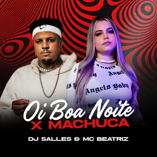 Stream MC BEATRIZ - OI BOA NOITE X MACHUCA (( PROD. SALLES O GÊNIO ...