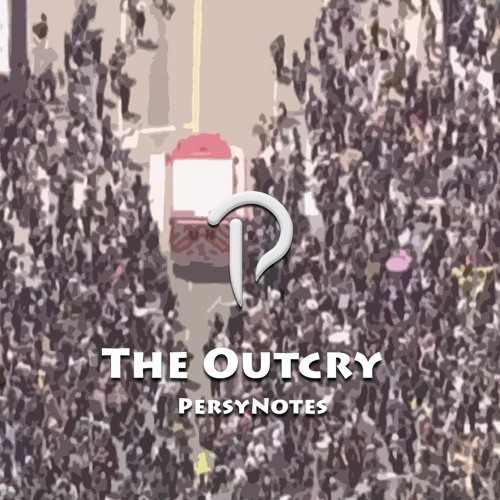 Stream The Outcry by PersyNotes | Listen online for free on SoundCloud