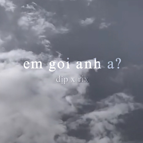 Stream em goi anh a? //dịp x rix by ICY RIX | Listen online for free on ...