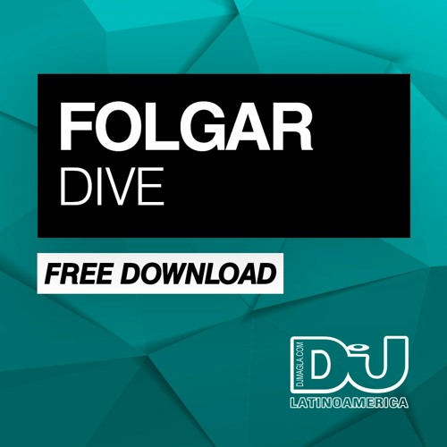 Stream FREE DOWNLOAD: Folgar "Dive" by DJ Mag Latinoamérica | Listen ...