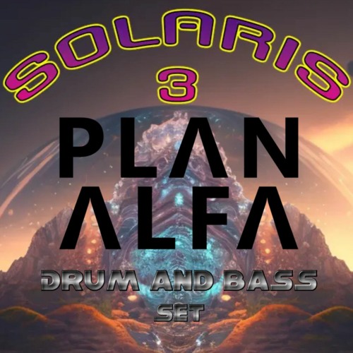 Stream Solaris 3 Festival - Drum and Bass set by PLAN ALFA | Listen ...