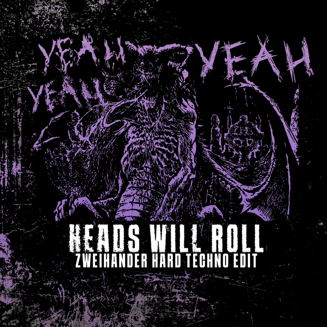 Stream Yeah Yeah Yeahs - Heads Will Roll (Zweihander Hard Techno Edit ...