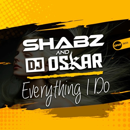 Stream Shabz & Dj Oskar - Everything I Do by DNZ Records | Listen ...