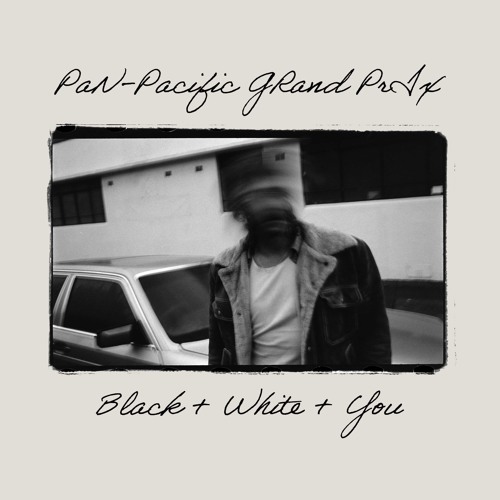 Stream Black and White and You by Pan-Pacific Grand Prix | Listen ...