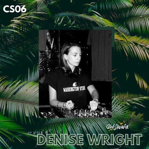 Stream Club Sauvage 06 | Denise Wright by Club Sauvage | Listen online for free on SoundCloud