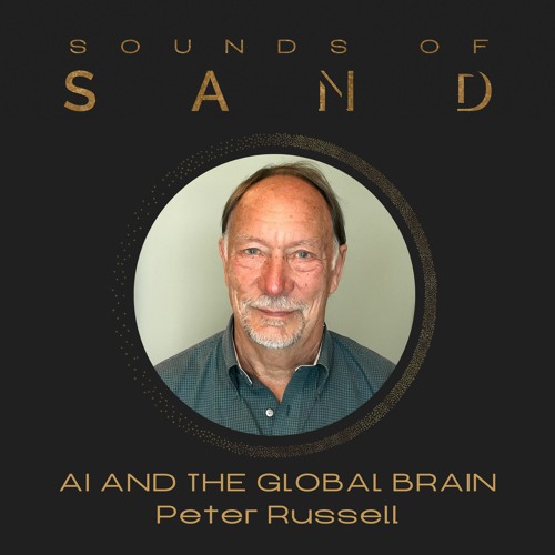 Stream #64 AI and the Global Brain: Peter Russell by SAND | Listen online for free on SoundCloud