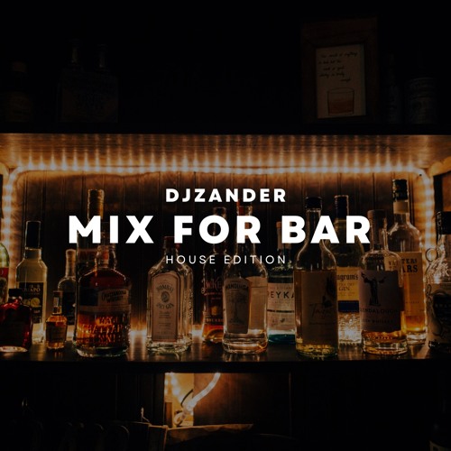 Stream DJ ZANDER /MIX FOR BAR/ (HOUSE EDITION) 2023 by DjZander | Listen online for free on ...