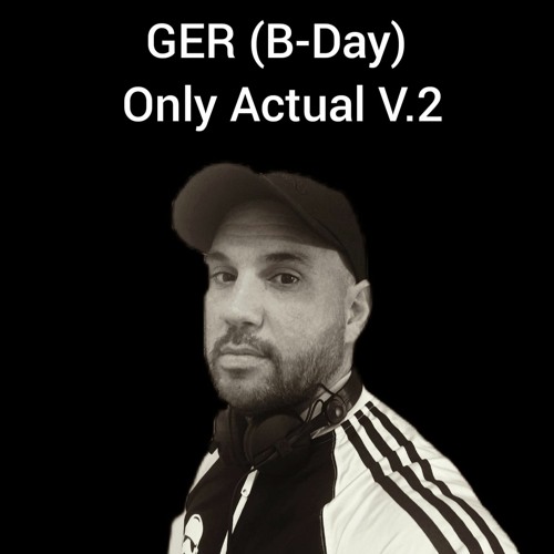 Stream GER- (B - DAY) ONLY ACTUAL VOL.2 by GER | Listen online for free ...