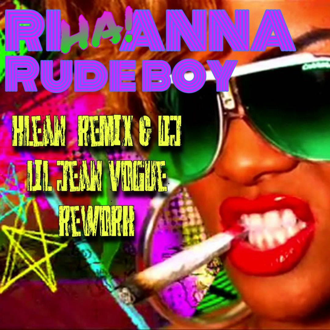 Stream RIHANNA - RUDE BOY -- KLEAN REMIX&DJ LIL' JEAN VOGUE REWORK by ...