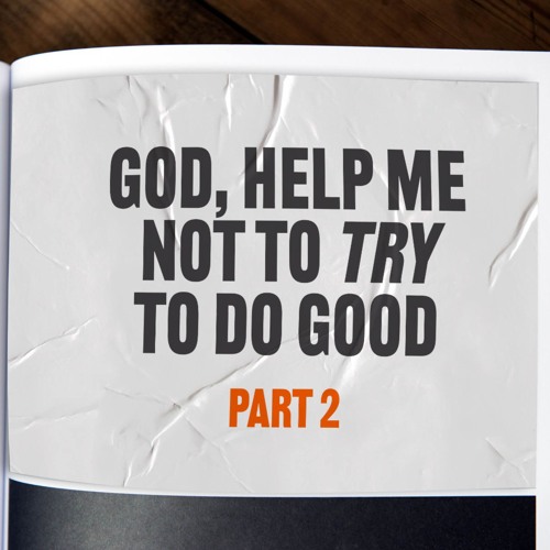 Stream God Help Me Not To Try To Do Good Part 2 by Kharis Church ...
