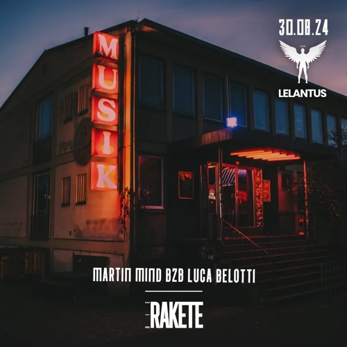 Stream Luca Belotti B2B Martin Mind - Die Rakete x Lelantus - 300824 by ...
