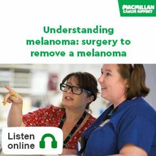 Stream Macmillan Cancer Support Listen To Understanding Melanoma Surgery To Remove A Melanoma