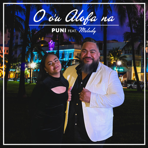 Stream O O'u Alofa Na (feat. Melody Lale Peteru) by Puni | Listen ...