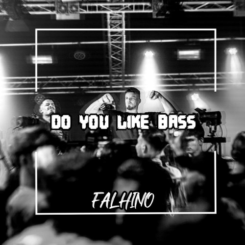 Stream Falhino - Do You Like Bass by Falhino | Listen online for free ...