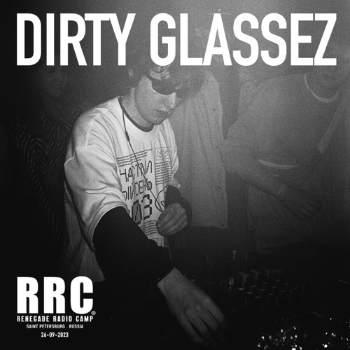 Stream Renegade Radio Camp - DIRTY GLASSEZ - Mix 26-09-2023 by R.R.C. - Renegade Radio Camp ...