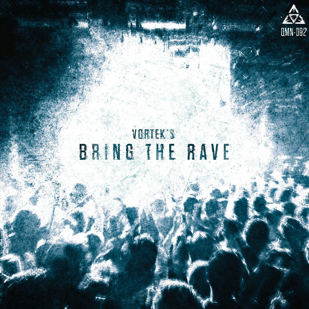 Stream Vortek's - Bring The Rave [OMN-092] by Vortek's | Listen online ...