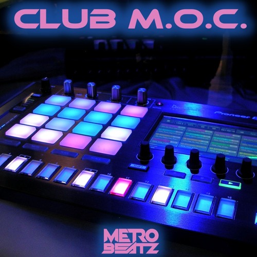 Stream Club M.O.C. (Aired On MOCRadio 3-18-23) by Metro Beatz | Listen ...