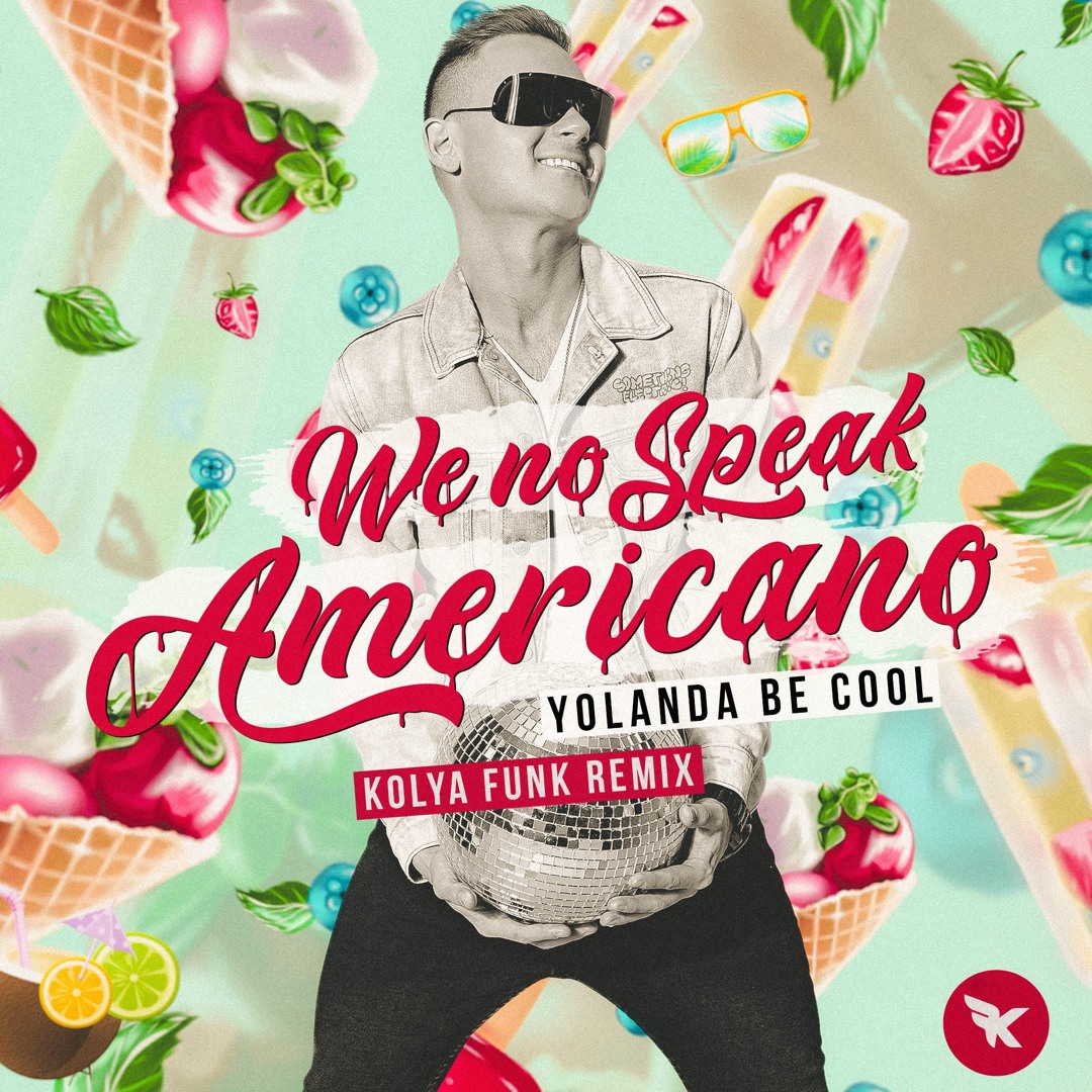 Listen to Yolanda Be Cool - We No Speak Americano (Kolya Funk Extended ...