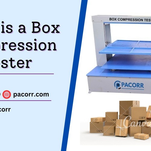 Stream Understanding the Importance of a Box Compression Tester in ...